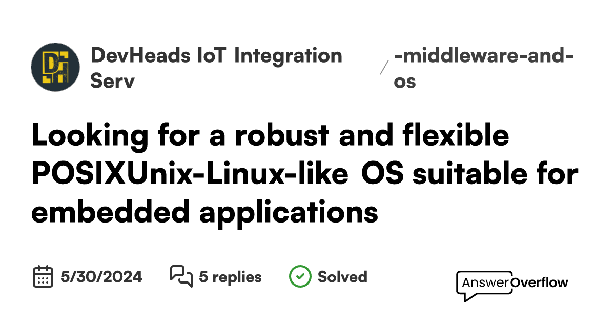 Looking For A Robust And Flexible Posixunix Linux Like Os Suitable For Embedded Applications