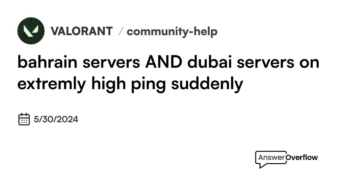 bahrain servers AND dubai servers on extremly high ping suddenly - VALORANT