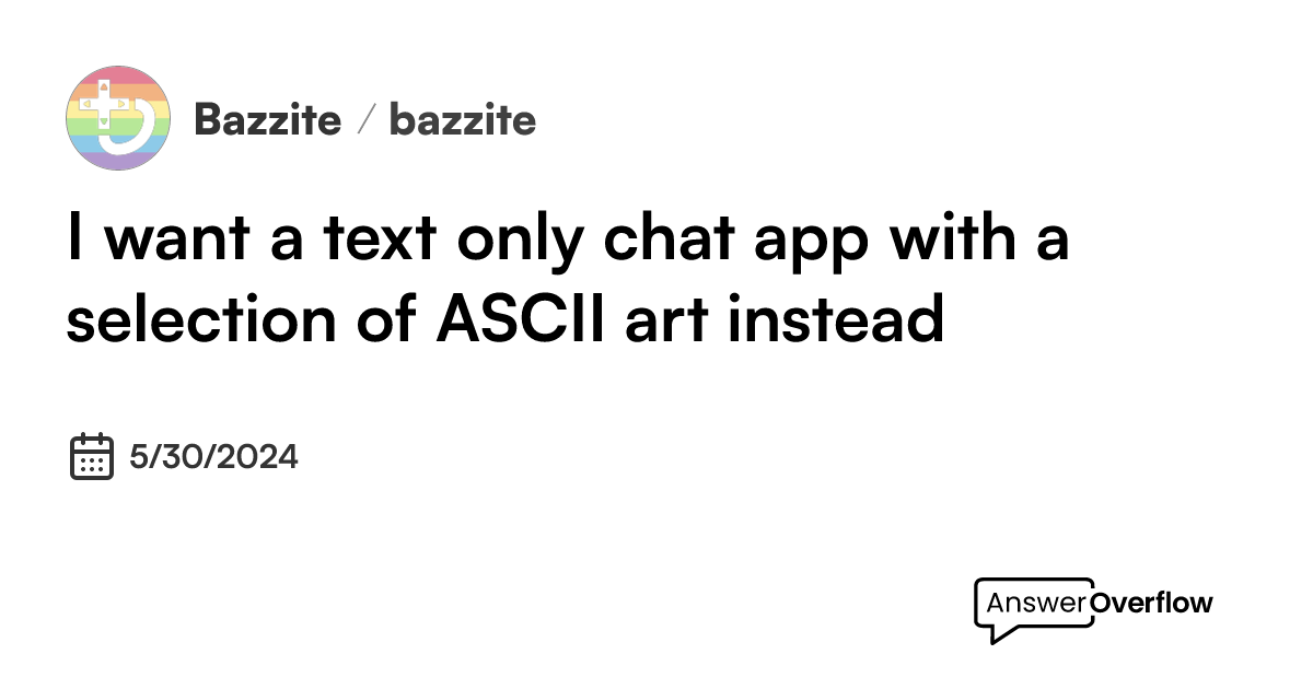 I want a text only chat app with a selection of ASCII art instead - Universal Blue