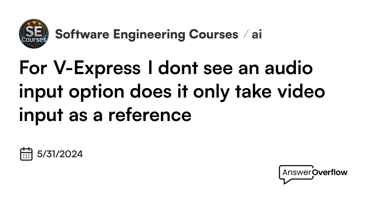 For V-Express, I don't see an audio input option, does it only take video input as a reference ...