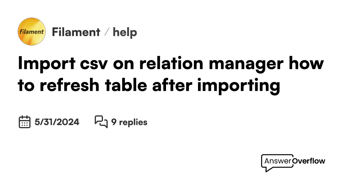 Import Csv On Relation Manager How To Refresh Table After Importing Filament
