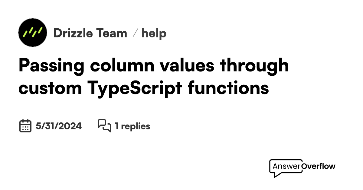 Passing Column Values Through Custom Typescript Functions Drizzle Team
