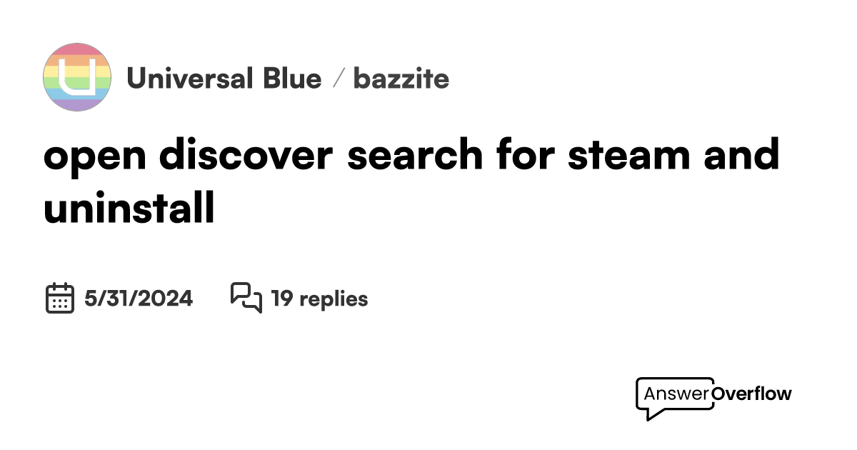 open discover, search for steam and uninstall - Universal Blue