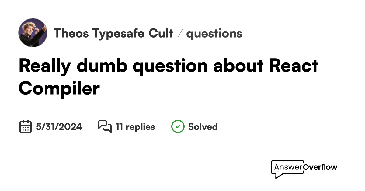Really dumb question about React Compiler - Theo's Typesafe Cult