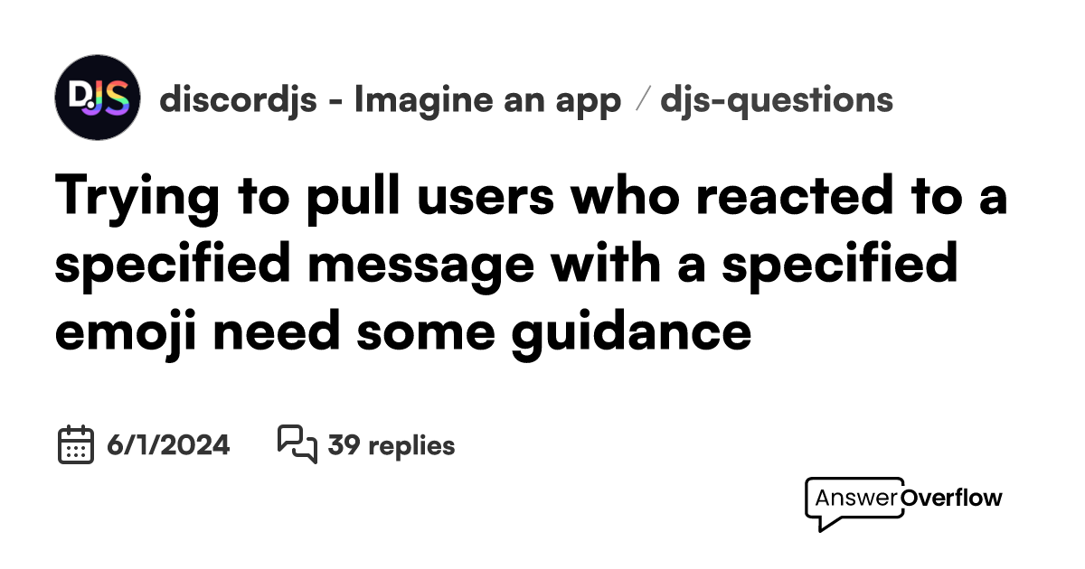 Trying to pull users who reacted to a specified message with a specified emoji, need some ...