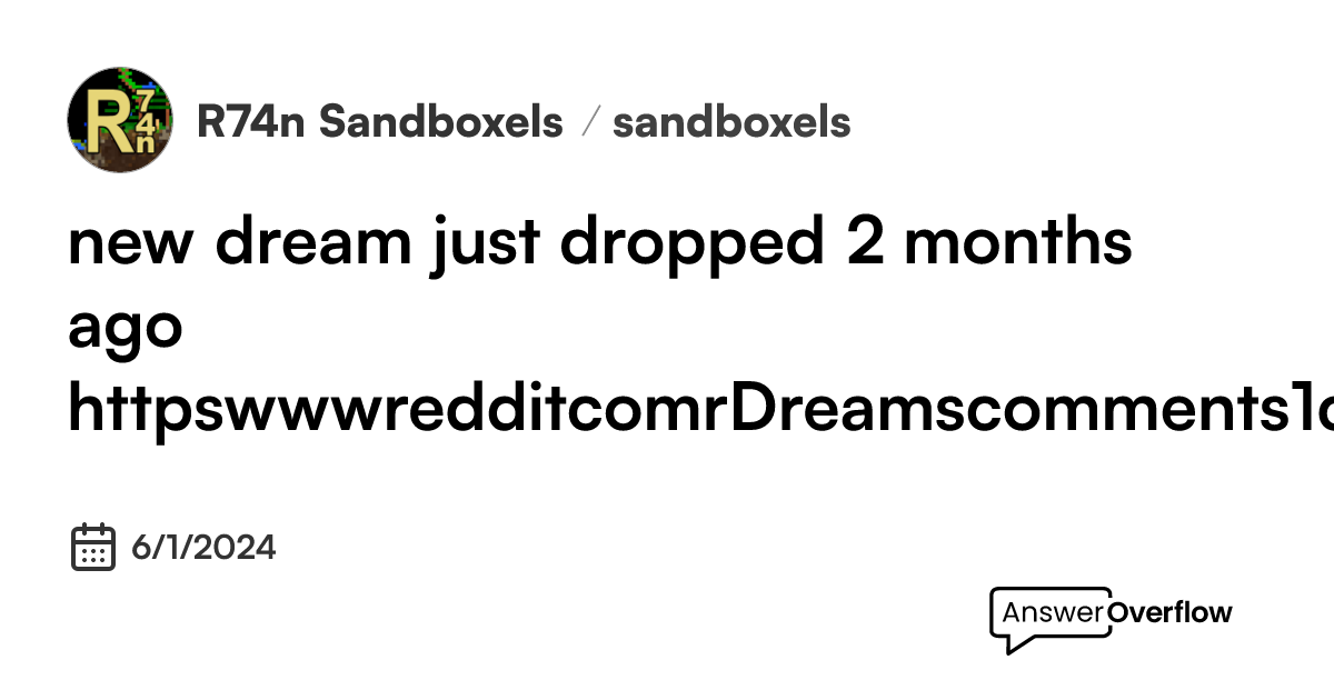 new dream just dropped (2 months ago) https://www.reddit.com/r/Dreams ...