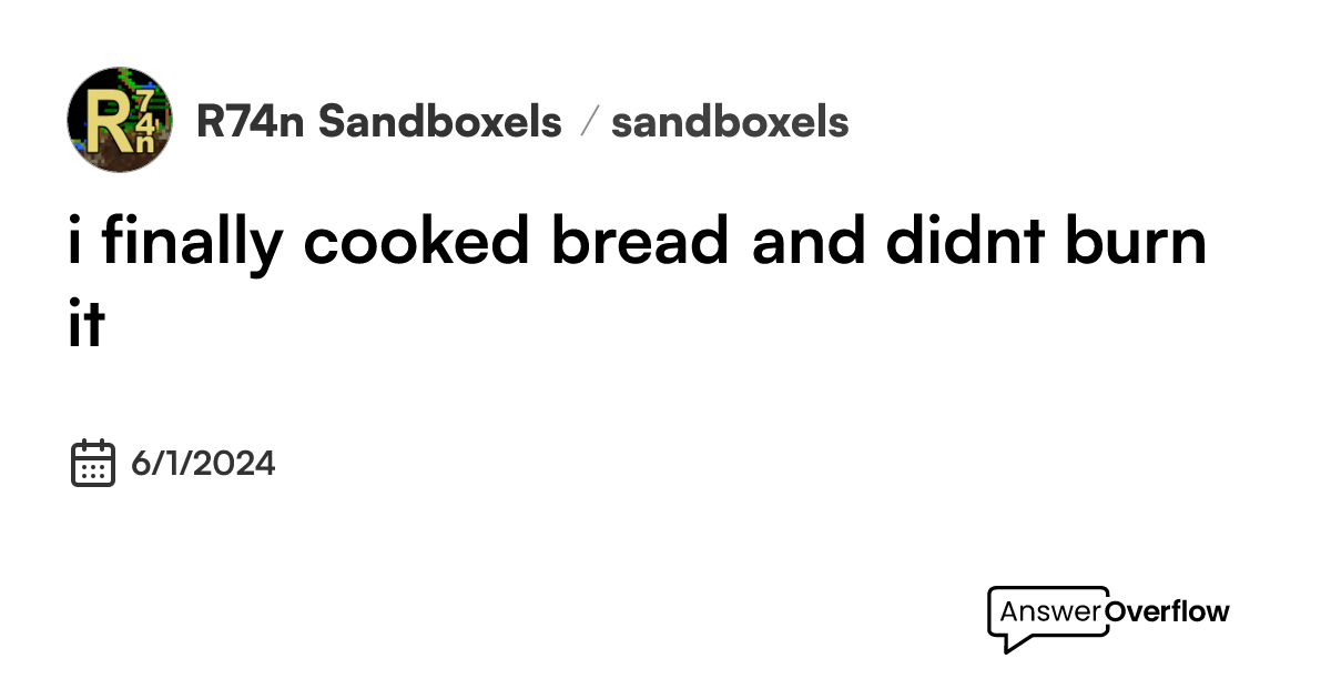 i finally cooked bread and didnt burn it - 🚨 R74n / Sandboxels