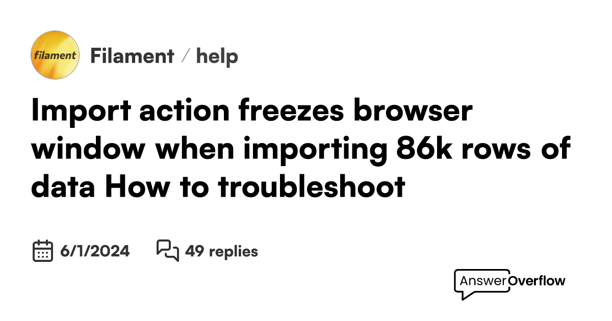 Import action freezes browser window when importing 86k rows of data. How to troubleshoot ...