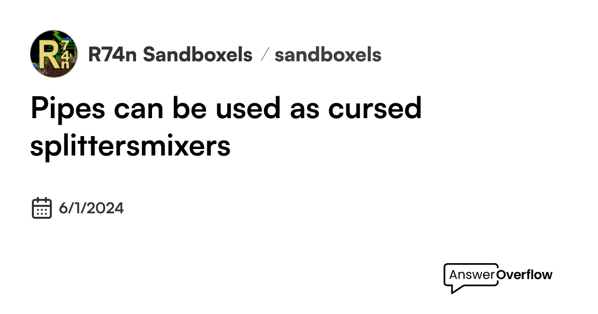 Pipes can be used as cursed splitters/mixers - 🚨 R74n / Sandboxels