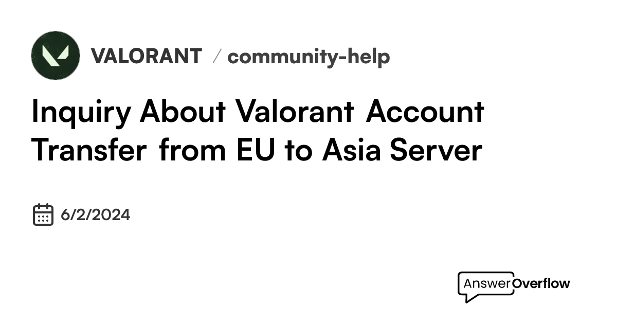 Inquiry About Valorant Account Transfer from EU to Asia Server - VALORANT