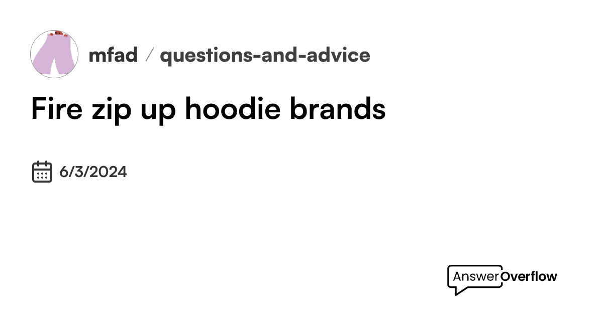 Fire zip up hoodie brands!? - mfad