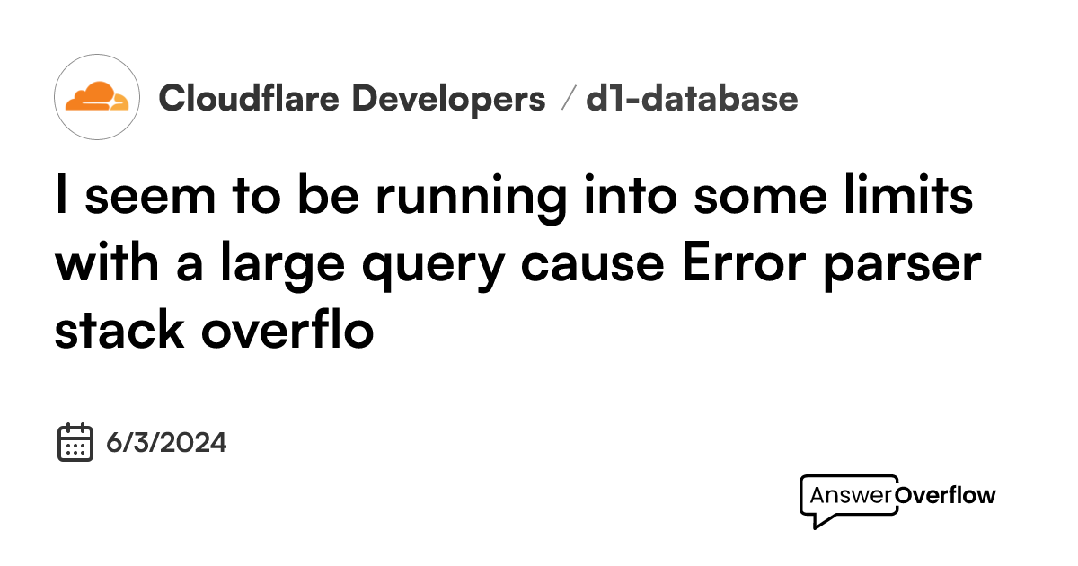 I seem to be running into some limits with a large query ``` [cause]: Error: parser stack ...