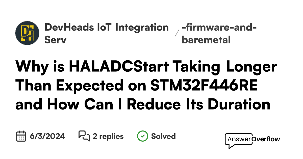Why is HAL_ADC_Start Taking Longer Than Expected on STM32F446RE and How Can I Reduce Its ...