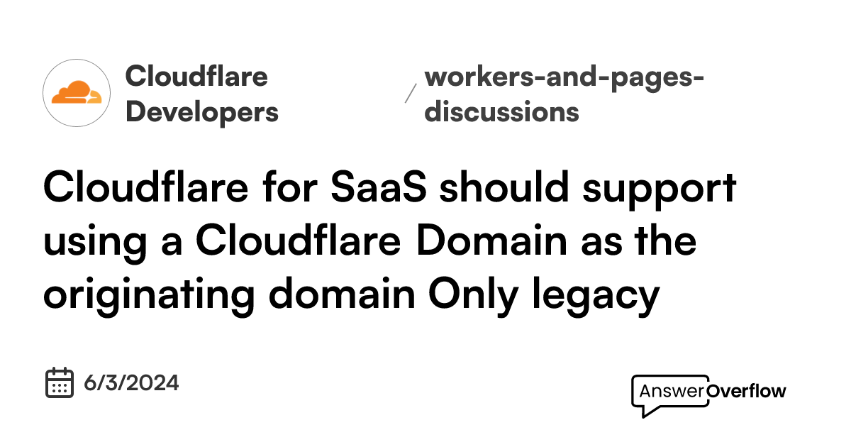 Cloudflare for SaaS should support using a Cloudflare Domain as the originating domain. Only ...