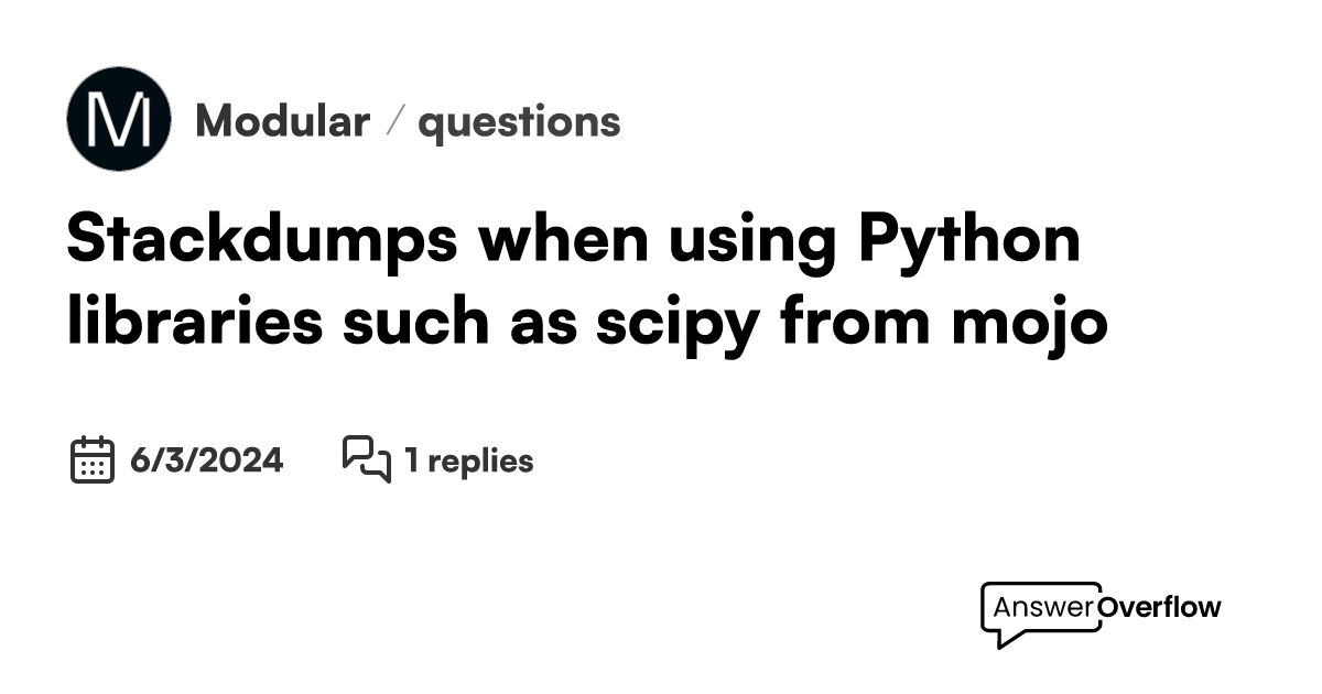 Stackdumps when using Python libraries such as scipy from mojo - Modular