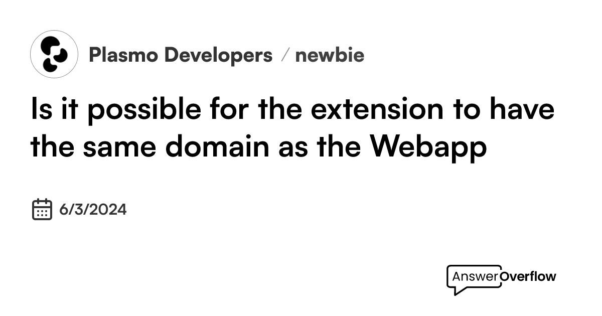 Is it possible for the extension to have the same domain as the Webapp - 🧩 Plasmo Developers