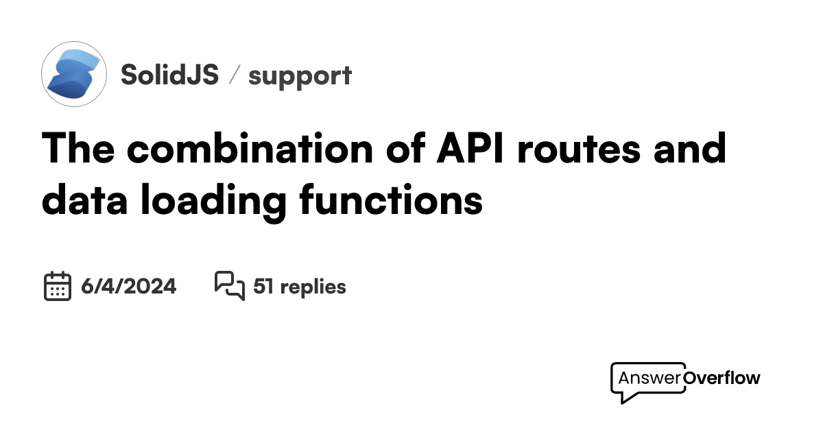 The combination of API routes and data loading functions - SolidJS