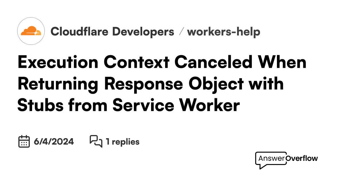 Execution Context Canceled When Returning Response Object With Stubs From Service Worker