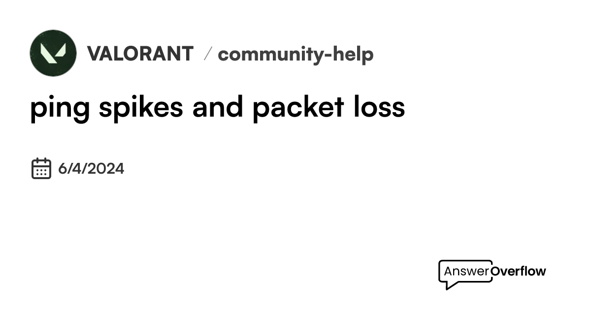 ping spikes and packet loss - VALORANT