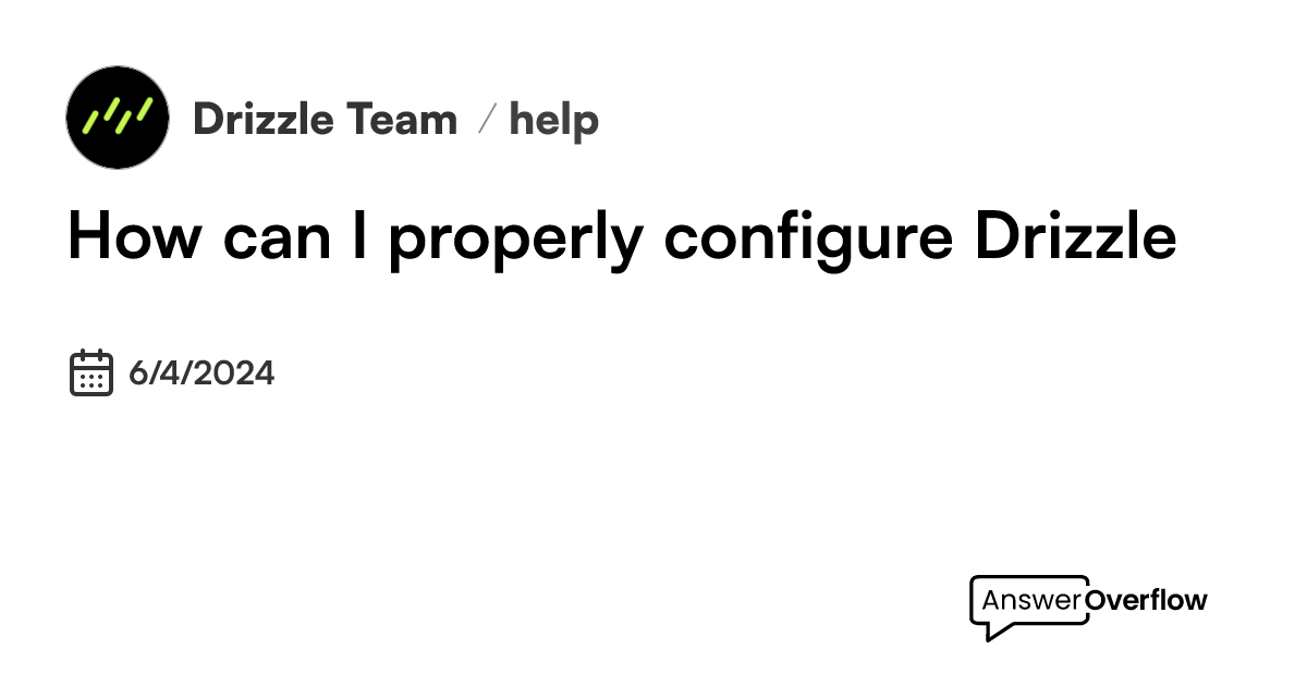 How can I properly configure Drizzle? - Drizzle Team