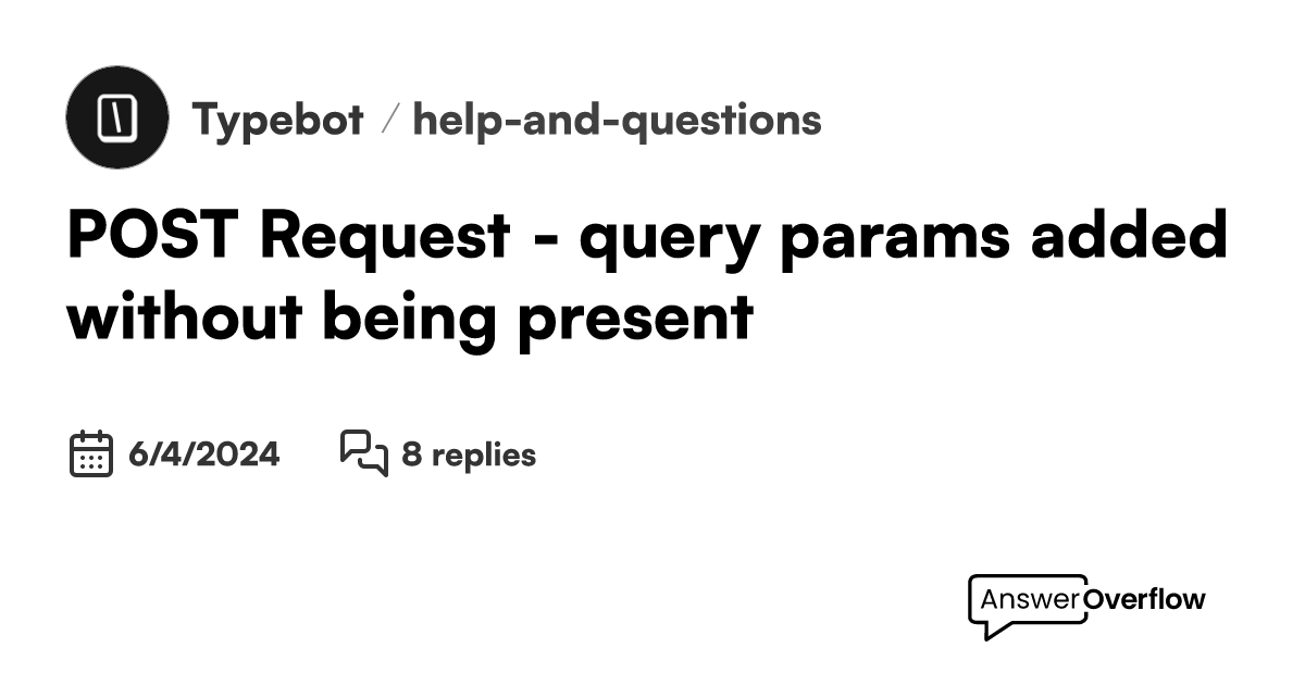 POST Request - query params added without being present - Typebot