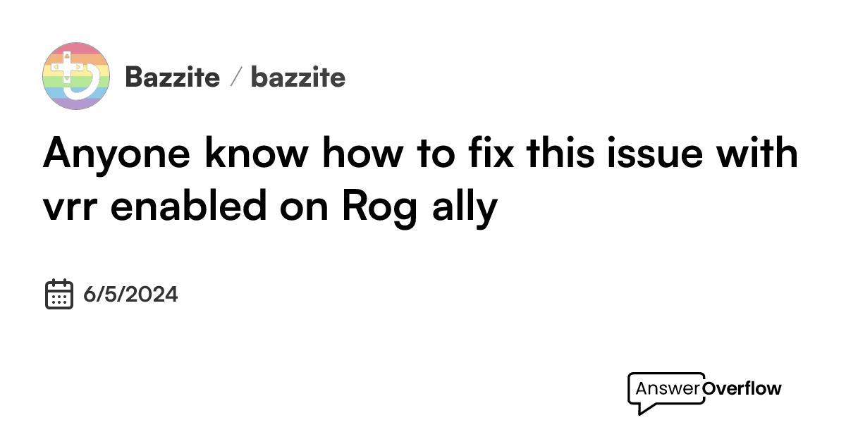 Anyone know how to fix this issue with vrr enabled on Rog ally ...