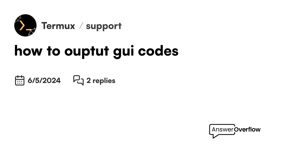 how to ouptut gui codes - Termux
