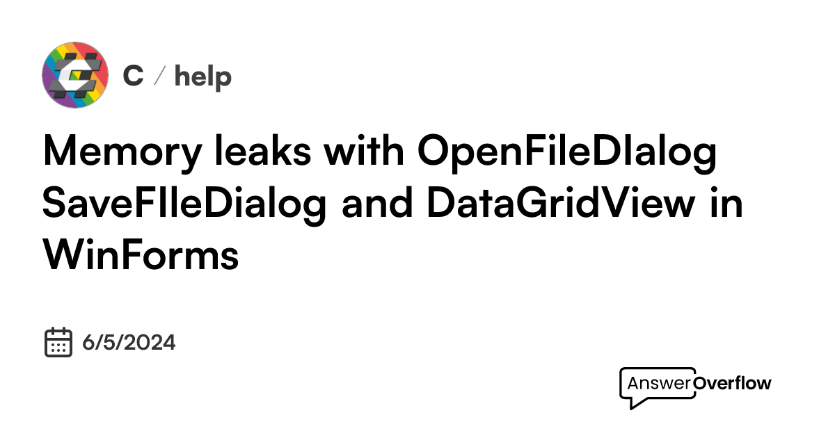 Memory leaks with OpenFileDIalog, SaveFIleDialog, and DataGridView in WinForms - C#