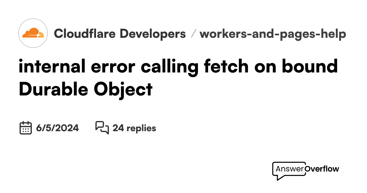 Internal Error Calling Fetch On Bound Durable Object Cloudflare Developers