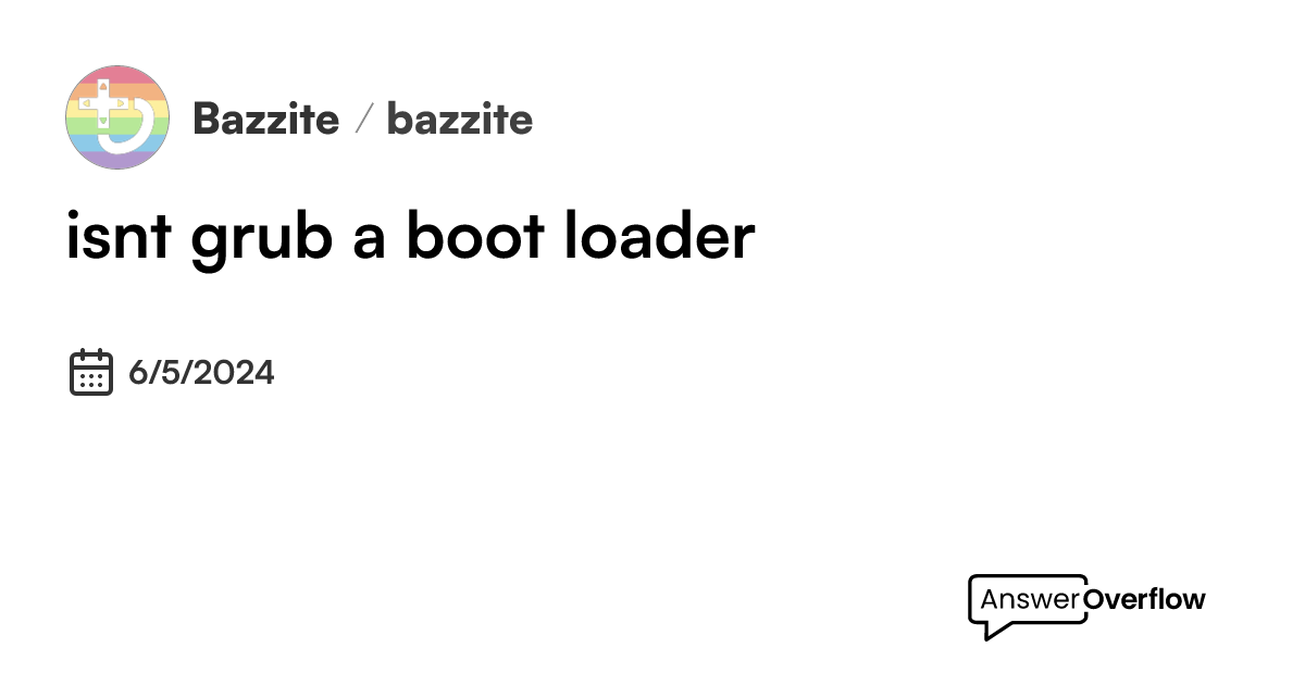 isn't grub a boot loader? - Universal Blue