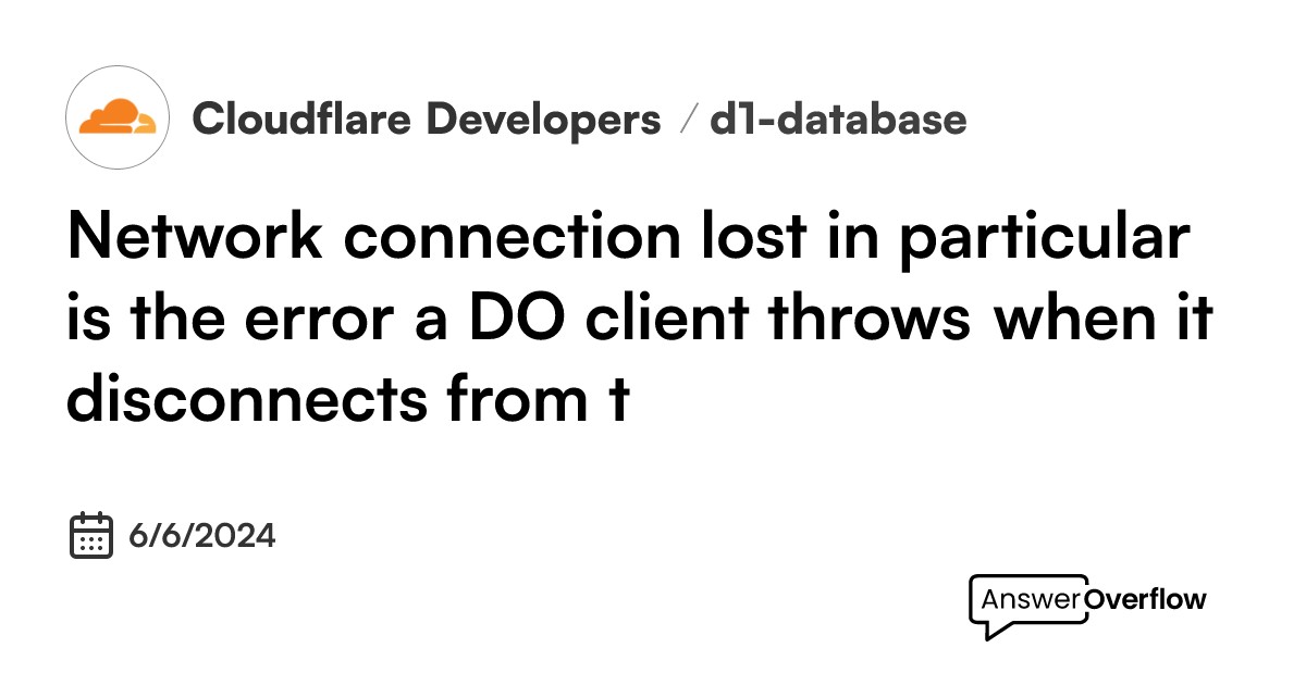 `Network connection lost.` in particular is the error a DO client throws when it disconnects ...
