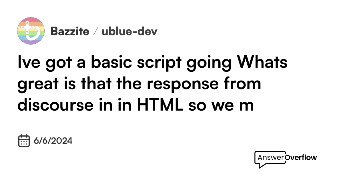 I've got a basic script going. What's great is that the response from discourse in in HTML, so ...