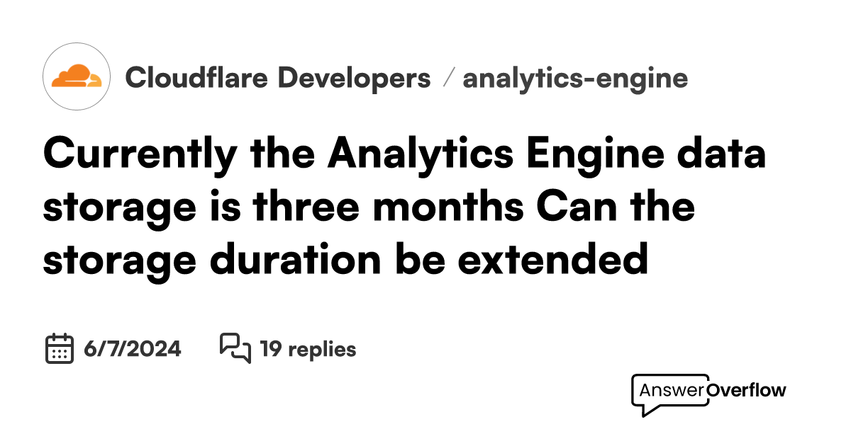 Currently, the Analytics Engine data storage is three months. Can the storage duration be ...