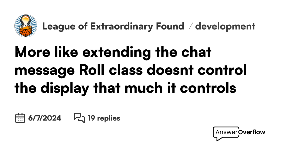 More like extending the chat message. Roll class doesn't control the ...