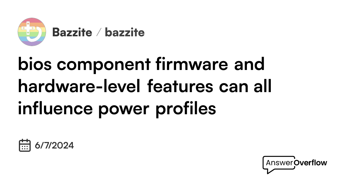 bios, component firmware, and hardware-level features can all influence ...