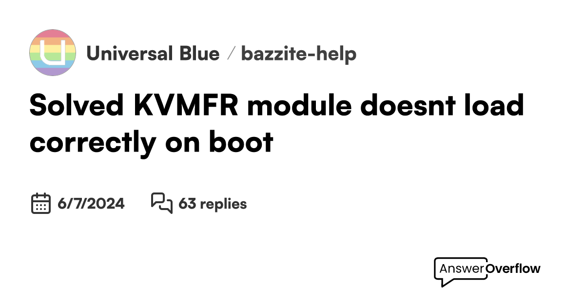 Solved Kvmfr Module Doesnt Load Correctly On Boot Universal Blue