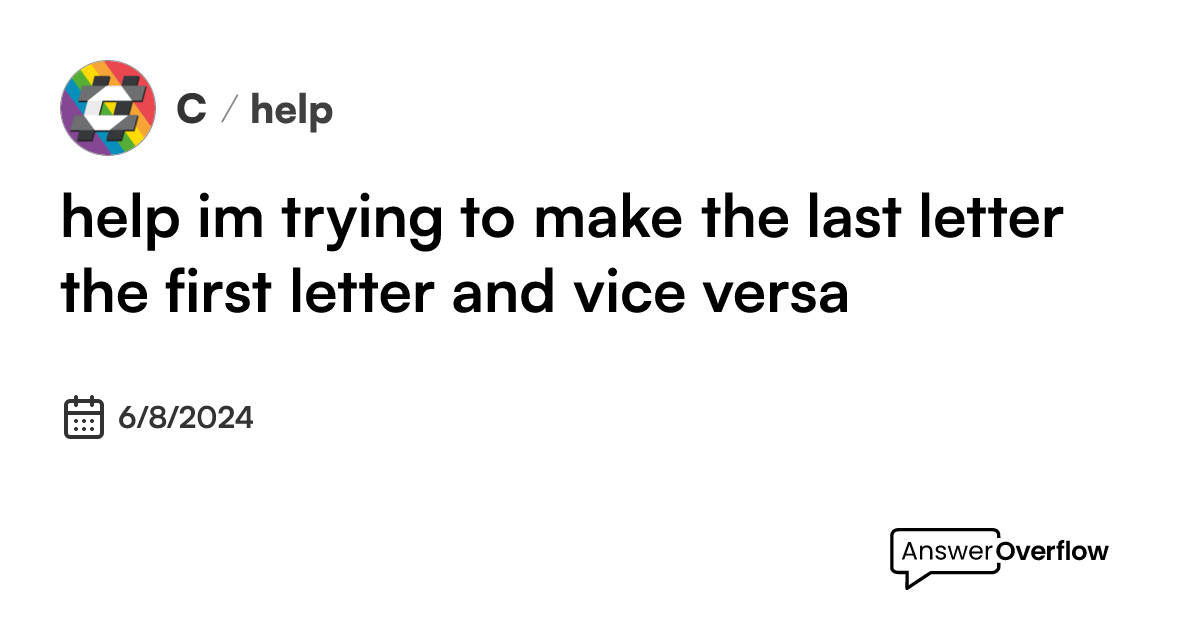 help. i'm trying to make the last letter the first letter and vice ...