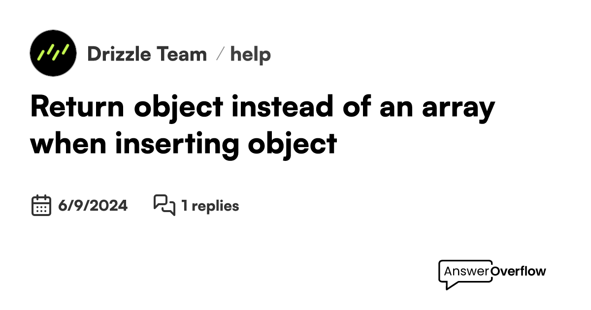 Return Object Instead Of An Array When Inserting Object Drizzle Team