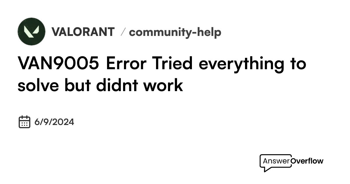 VAN9005 Error Tried everything to solve but didn't work - VALORANT