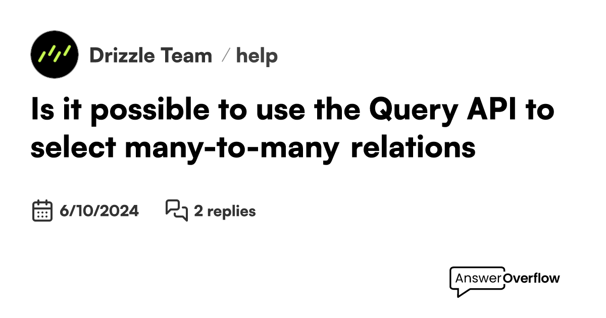 Is it possible to use the Query API to select many-to-many relations? - Drizzle Team