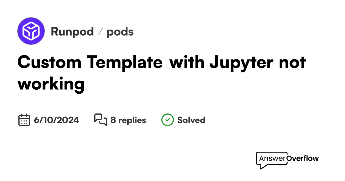 Custom Template With Jupyter Not Working Runpod