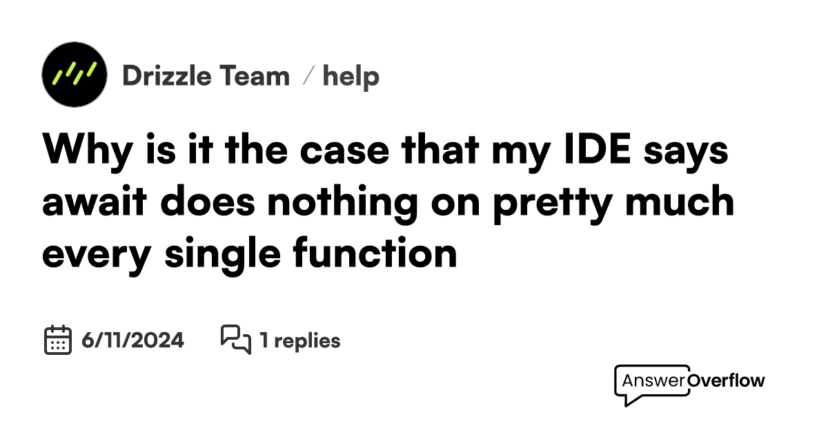 Why is it the case that my IDE says `await` does nothing on pretty much every single function ...