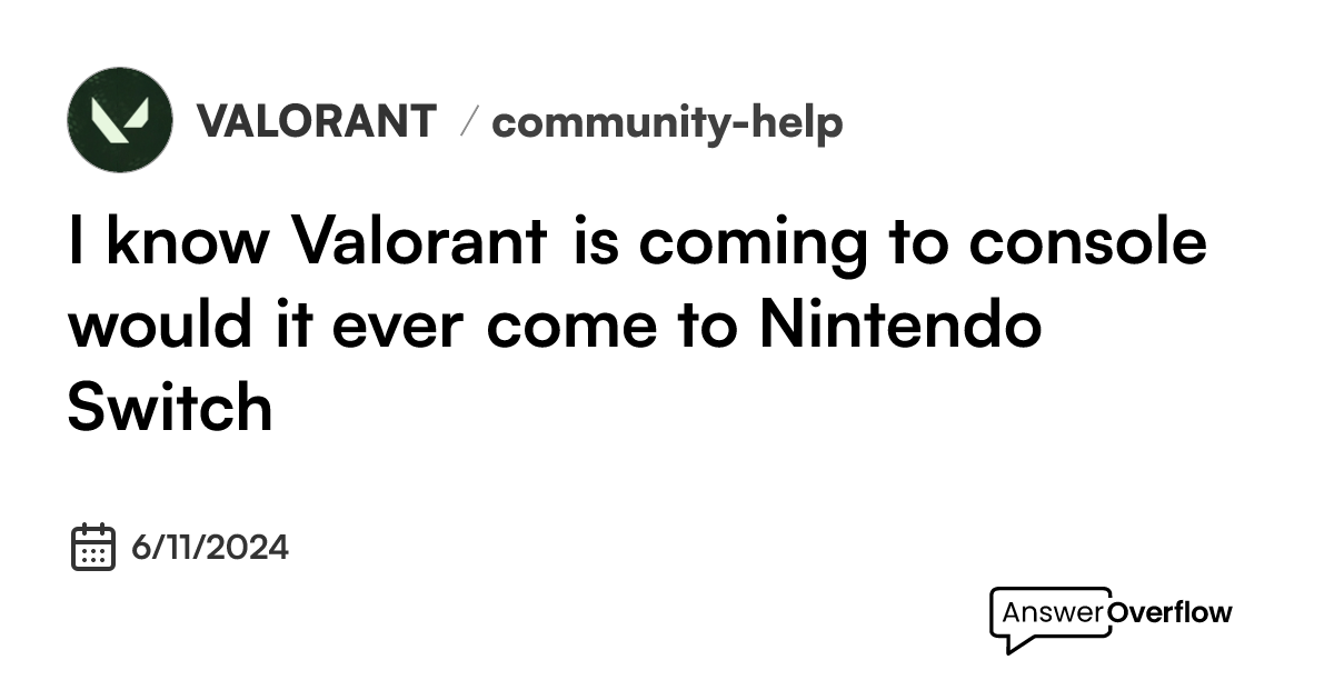 I know Valorant is coming to console, would it ever come to Nintendo ...
