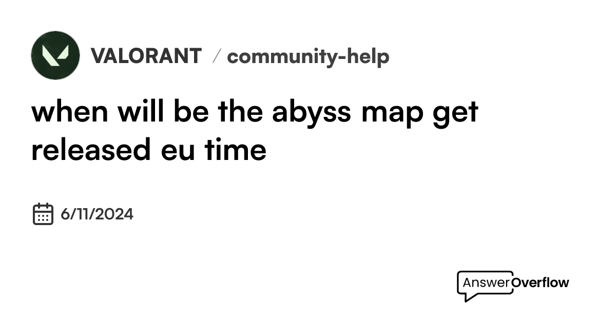when will be the abyss map get released? (eu time) - VALORANT