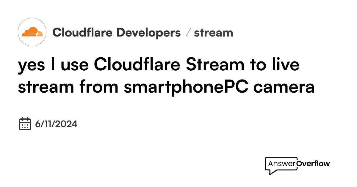 yes, I use Cloudflare Stream to live stream from smartphone/PC camera. - Cloudflare Developers