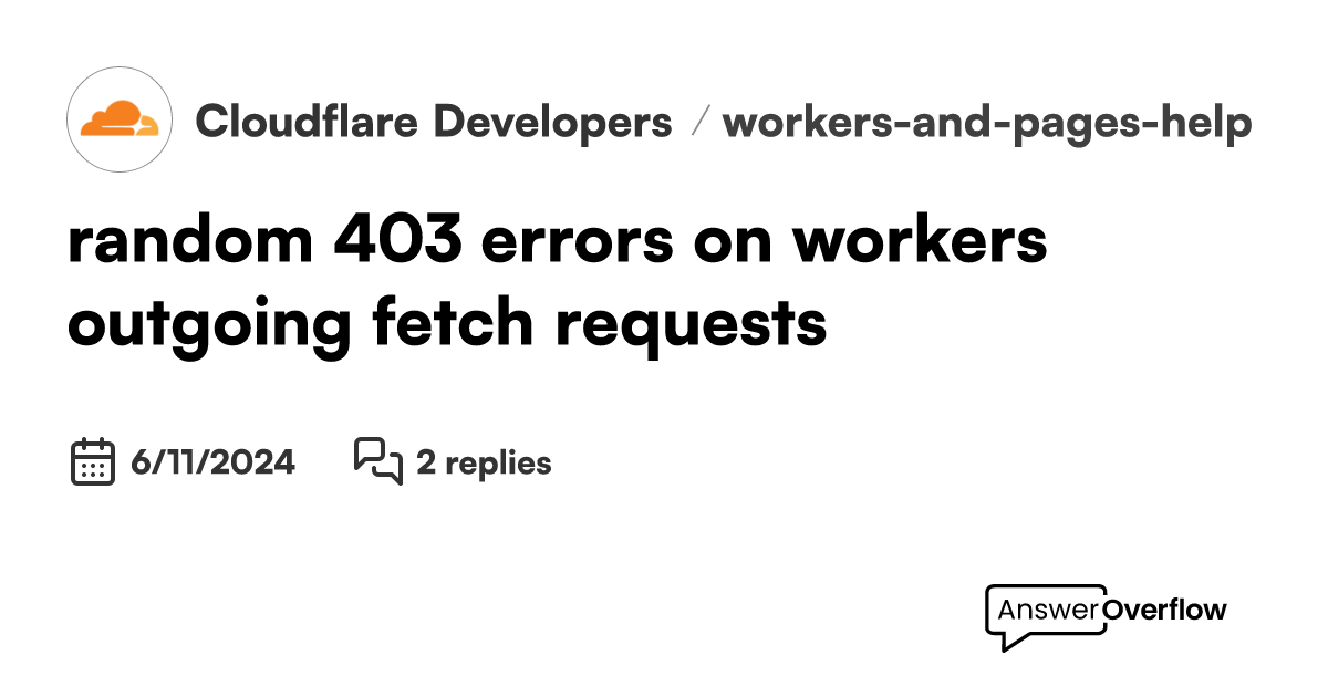 random 403 errors on workers outgoing fetch requests - Cloudflare Developers