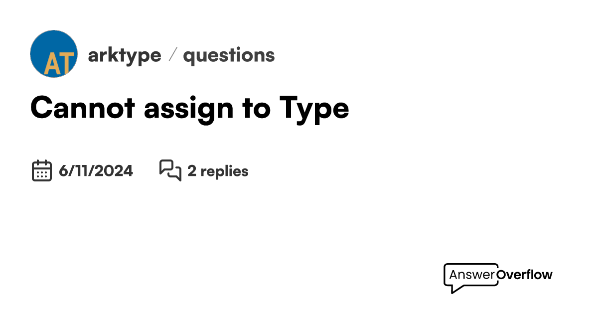 Cannot assign to Type - arktype