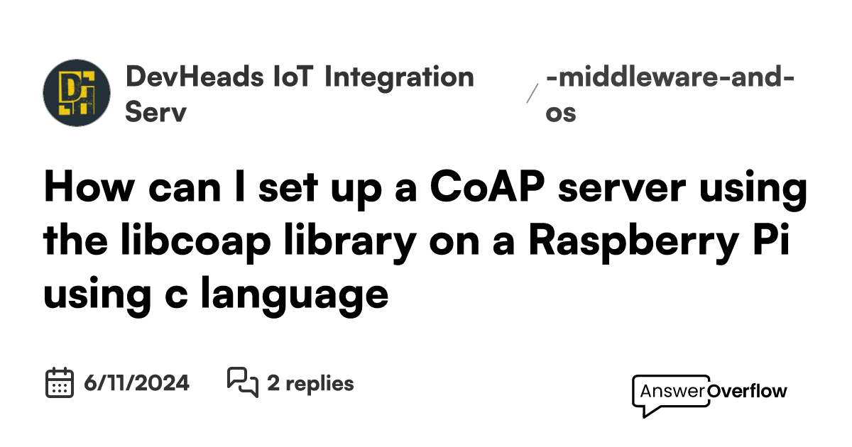 How can I set up a CoAP server using the libcoap library on a Raspberry Pi using c language ...