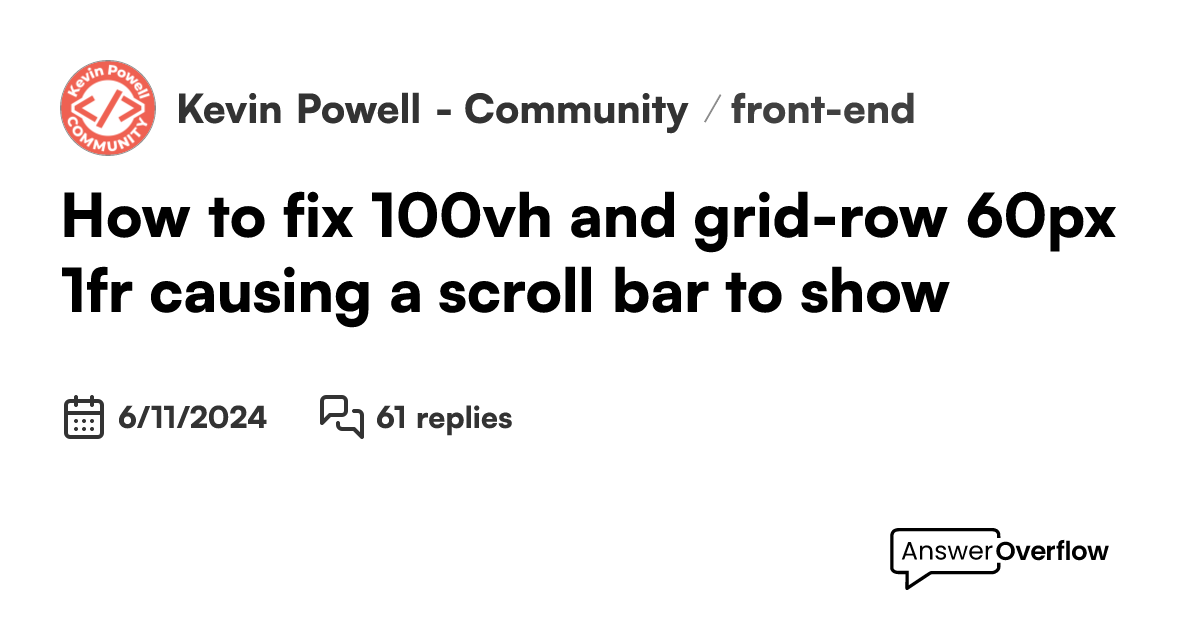 How to fix 100vh and grid-row 60px 1fr causing a scroll bar to show? - Kevin Powell - Community