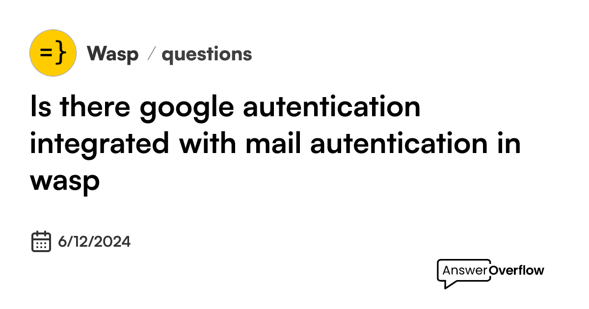 Is there google autentication integrated with mail autentication in wasp? - Wasp